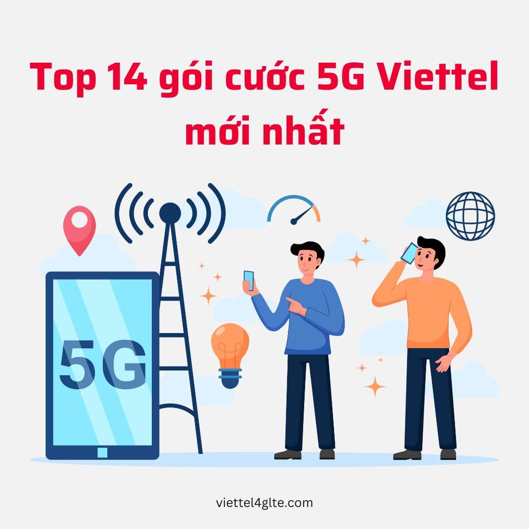 14 gói cước 5G Viettel data khủng từ 4GB đến 20GB/ngày